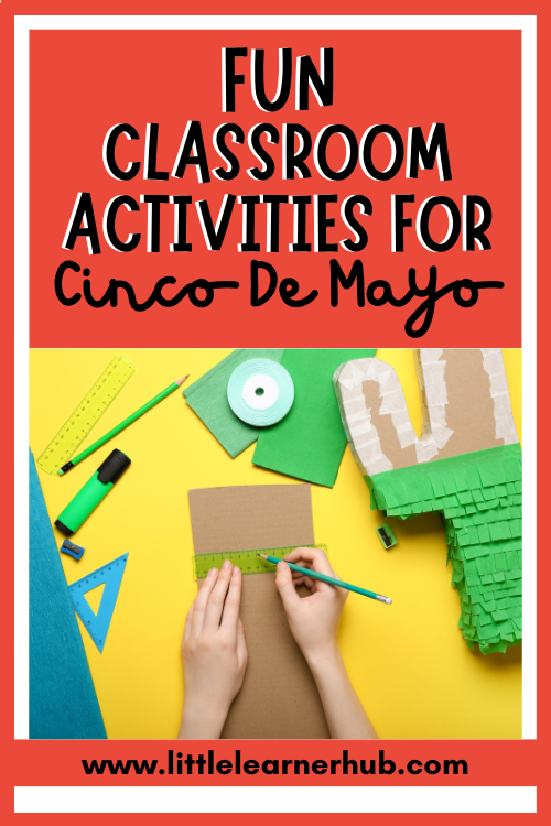 Fun and Engaging Cinco de Mayo Classroom Activities - Little Learner Hub