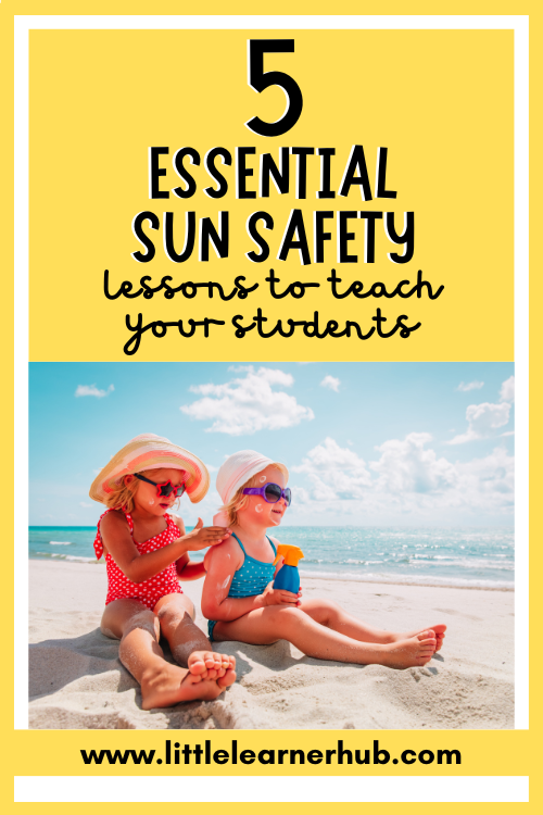 Teaching Sun Safety: 5 Essential Lessons for Your Students This Summer